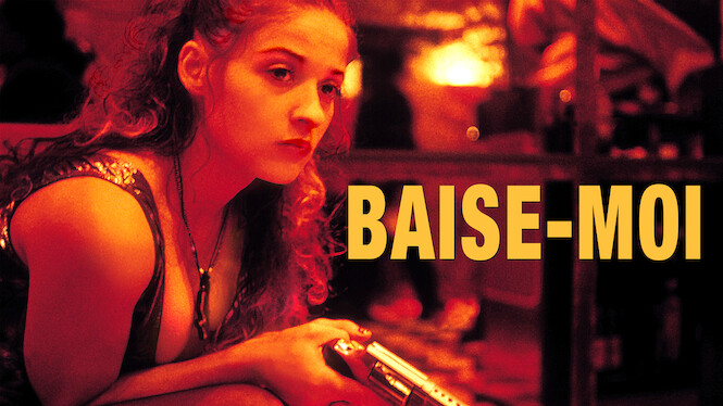 Baise-Moi (2000) - Netflix | Flixable